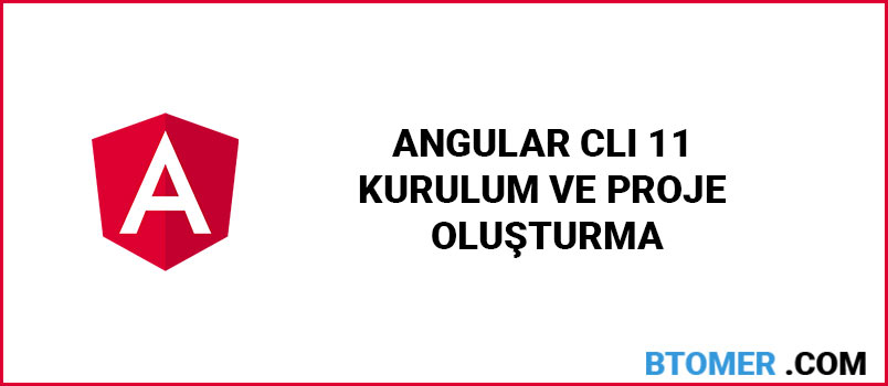 Angular CLI 11 Kurulum ve Proje oluşturma | BT Omer